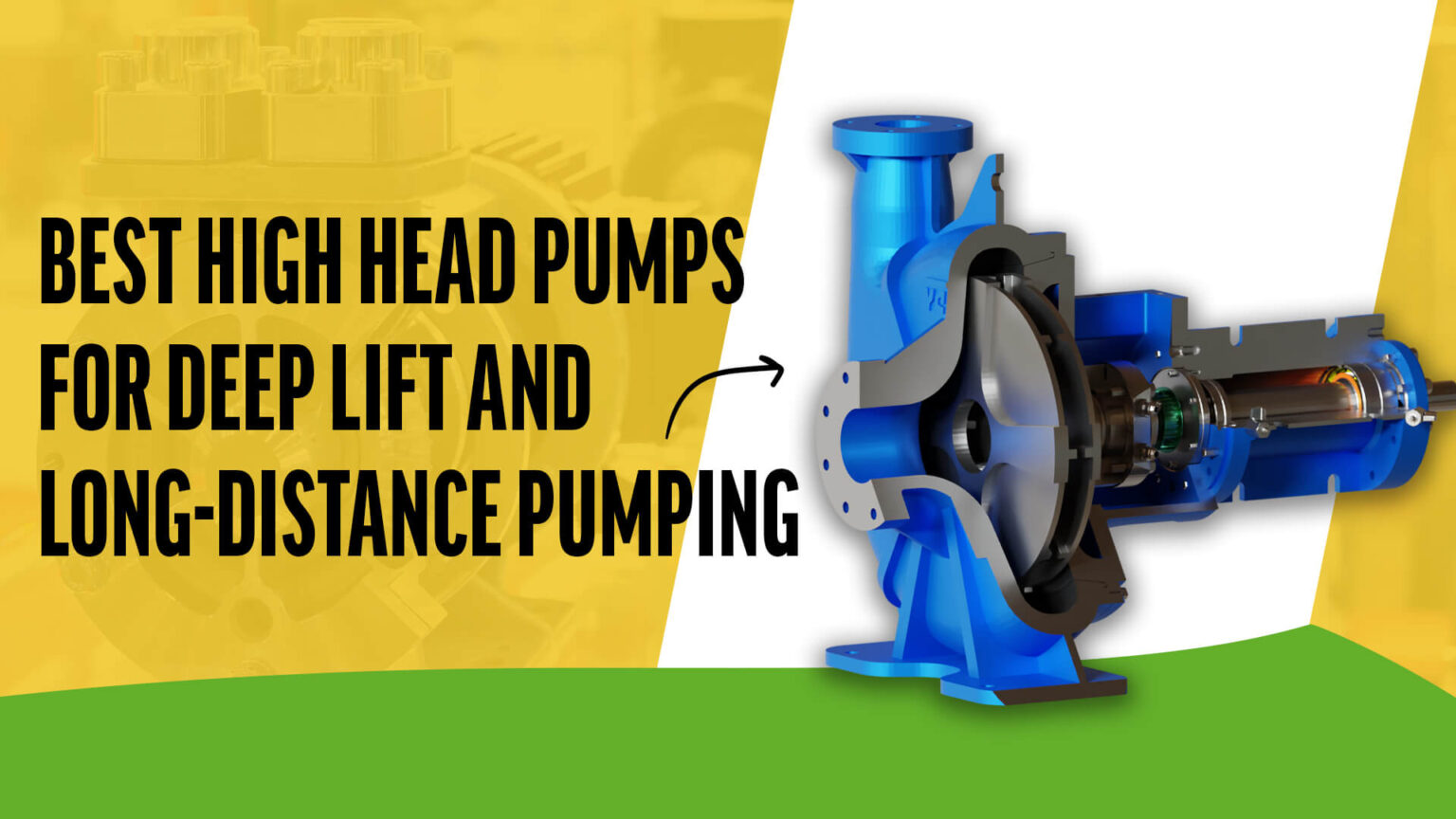Best High Head Pumps for Deep Lift & Long-Distance Flow